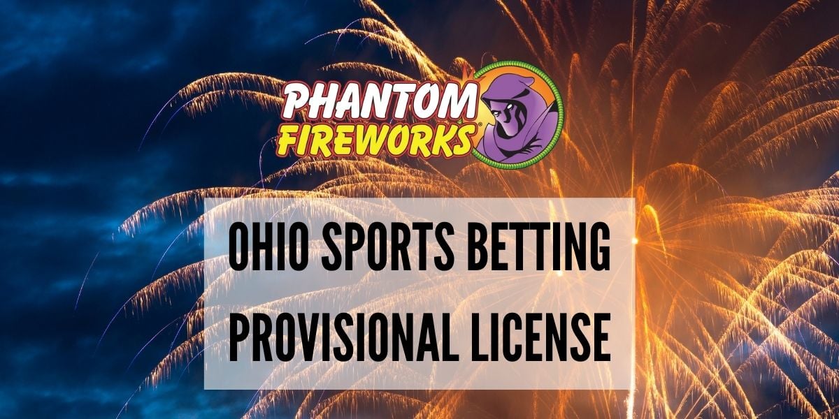 Phantom Fireworks Gets Provisional Ohio Sports Betting License