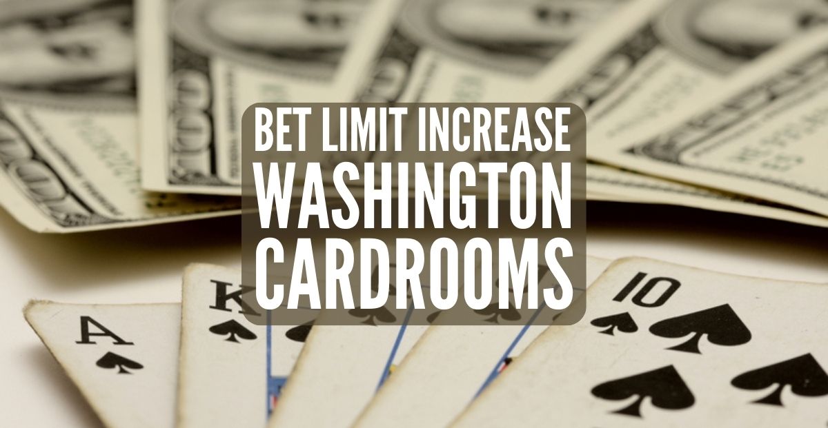 Bet Limit At Washington State Cardrooms Increases To $400